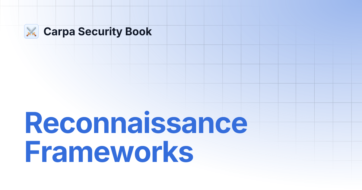 Reconnaissance Frameworks | Carpa Security Book