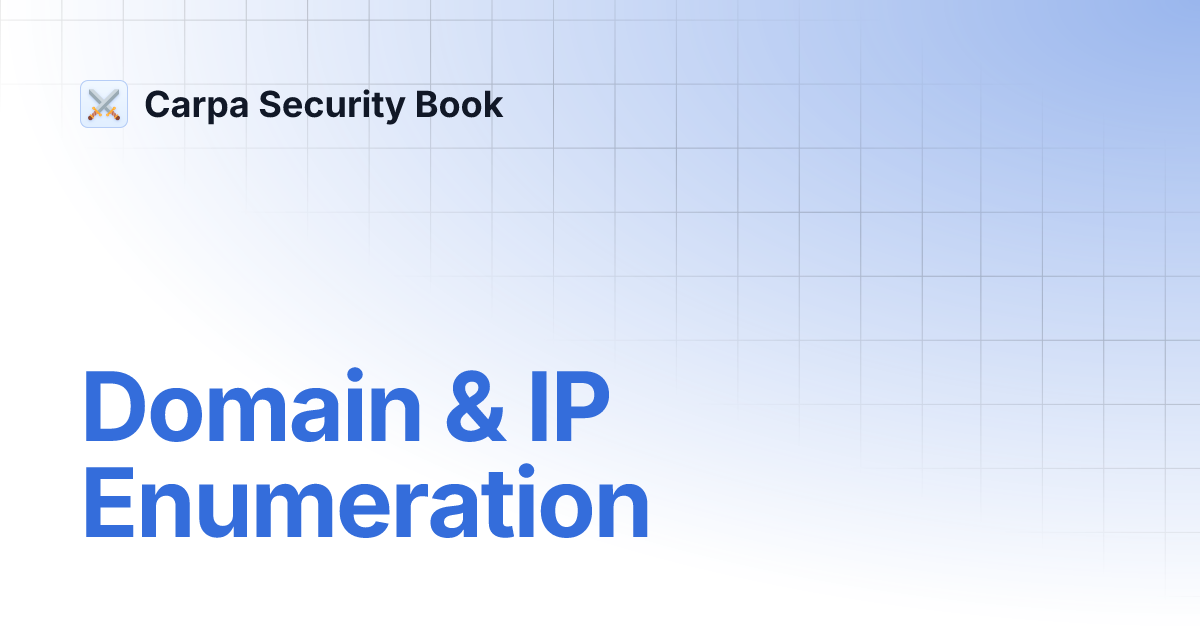 Domain & IP Enumeration | Carpa Security Book