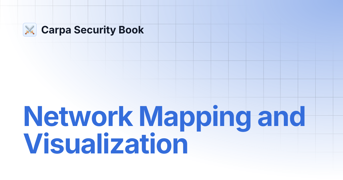 Network Mapping and Visualization | Carpa Security Book