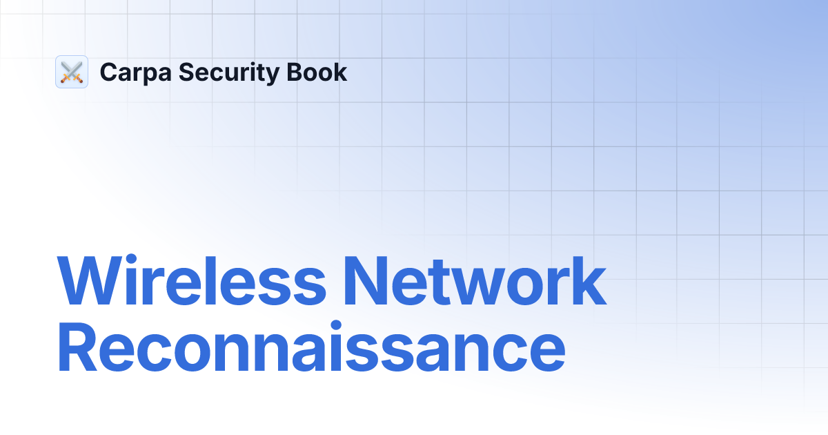Wireless Network Reconnaissance | Carpa Security Book